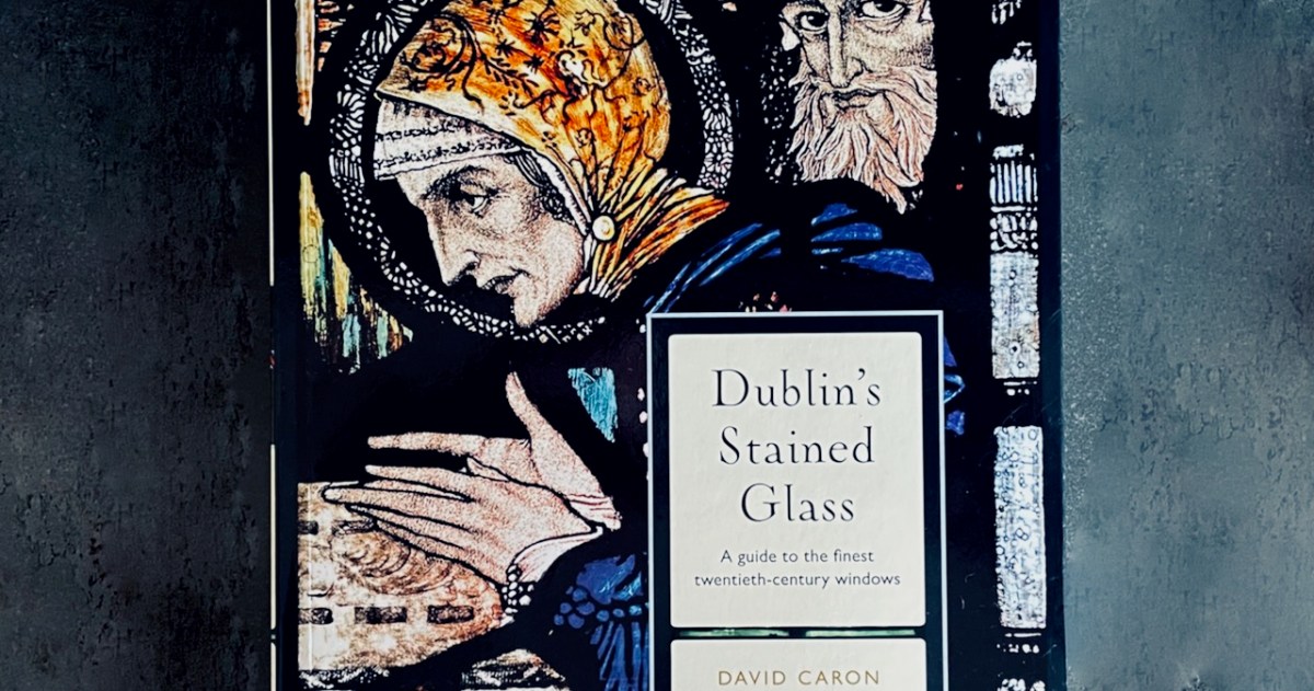 Dublin’s Stained Glass: A Review | Roaringwater Journal